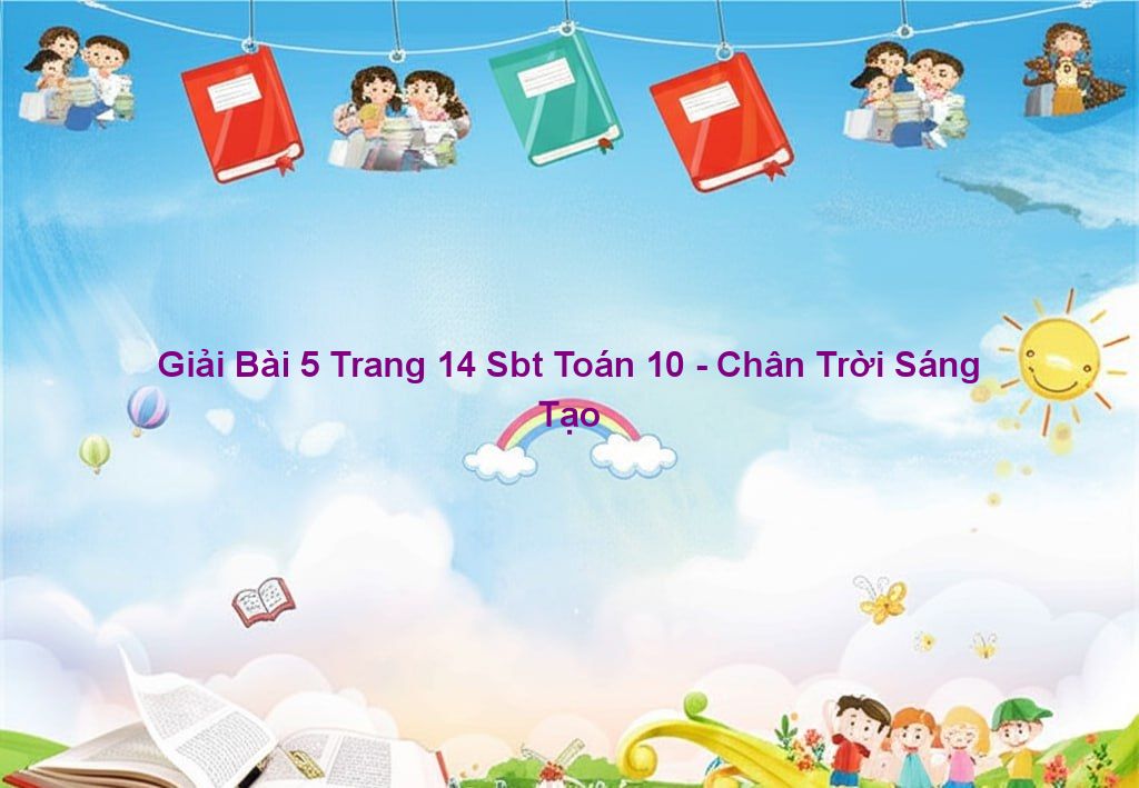 Giải Bài 5 Trang 14 Sbt Toán 10 - Chân Trời Sáng Tạo